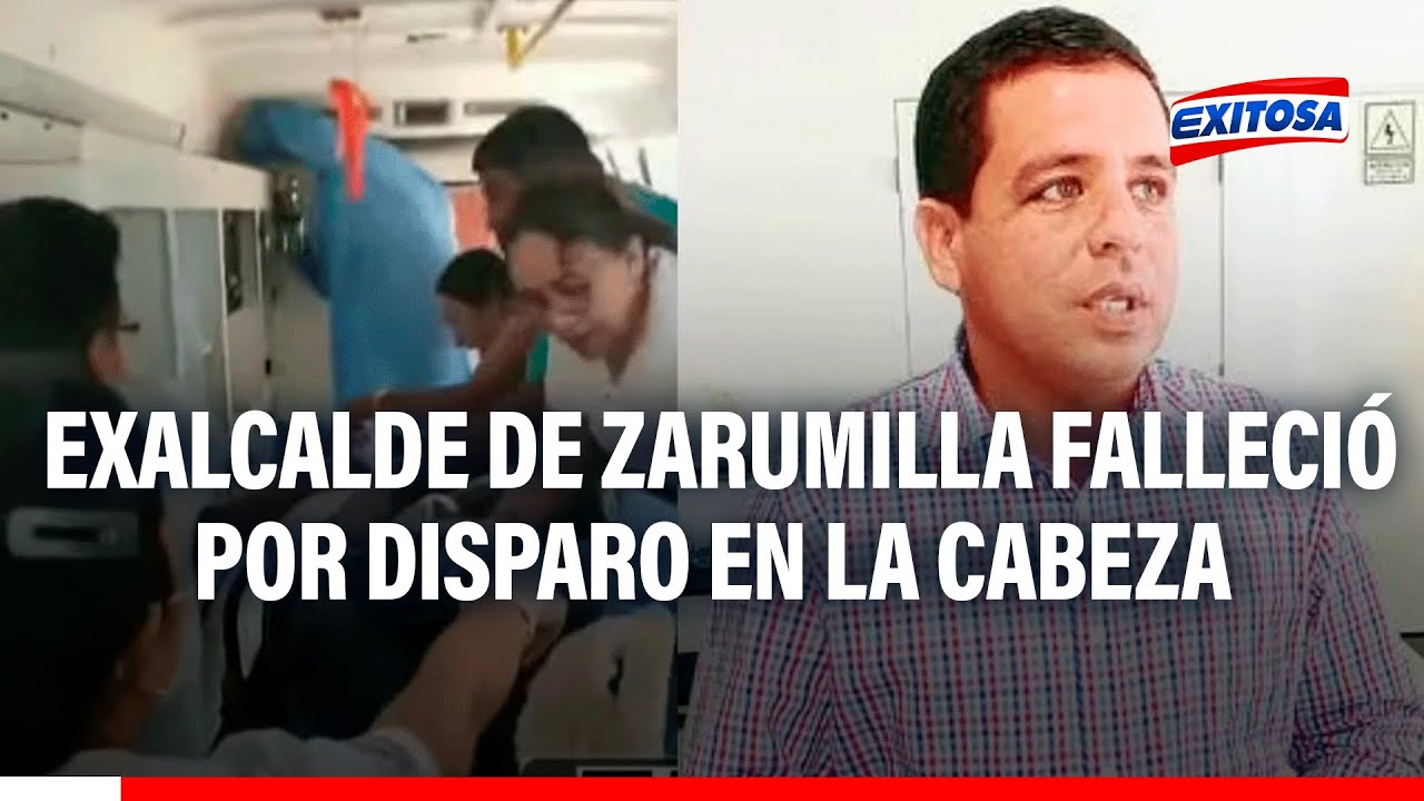 🔴🔵Tumbes: Exalcalde de Zarumilla falleció tras sufrir un disparo en la ...