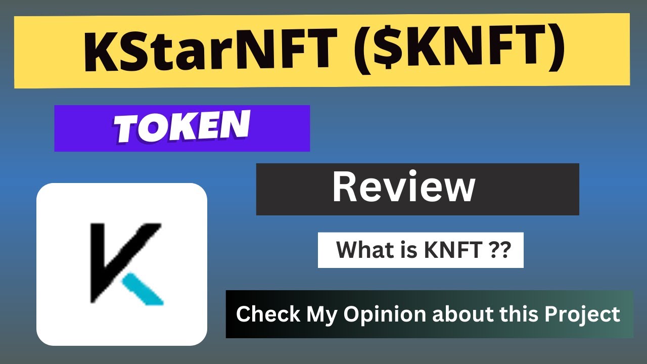 What is KStarNFT (KNFT) Coin | Review About KNFT Token - YouTube