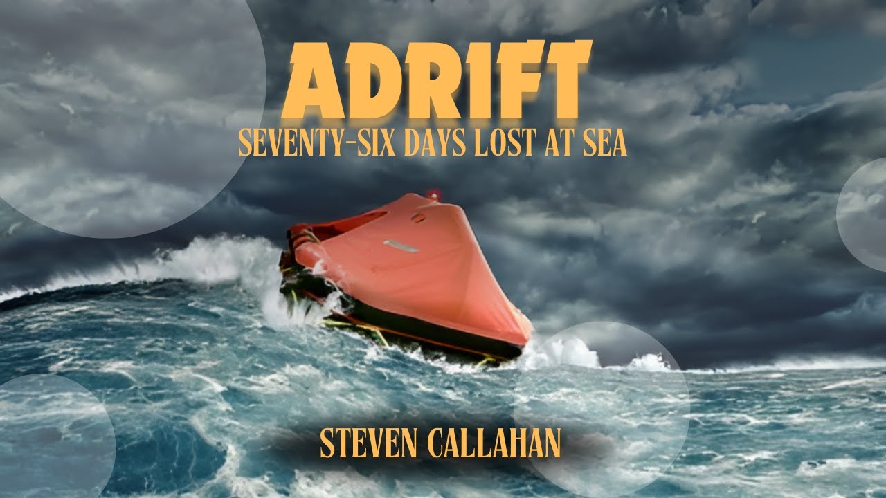 Adrift: Surviving 76 Days at Sea | Steven Callahan's Harrowing Journey ...