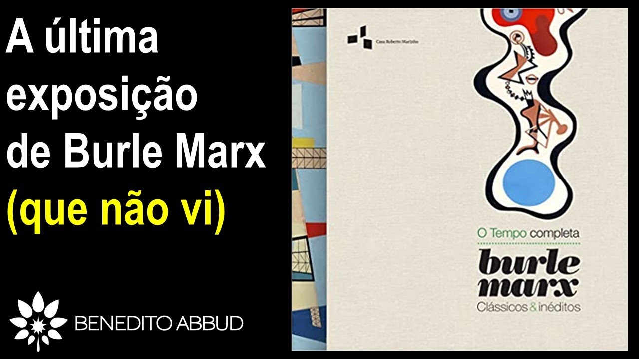 A ÚLTIMA EXPOSIÇÃO DE BURLE MARX - YouTube