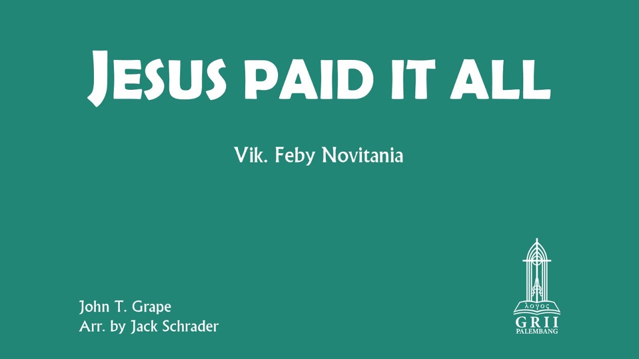 "JESUS PAID IT ALL" - John T. Grape; Arr. Jack Schrader - Vik. Feby ...