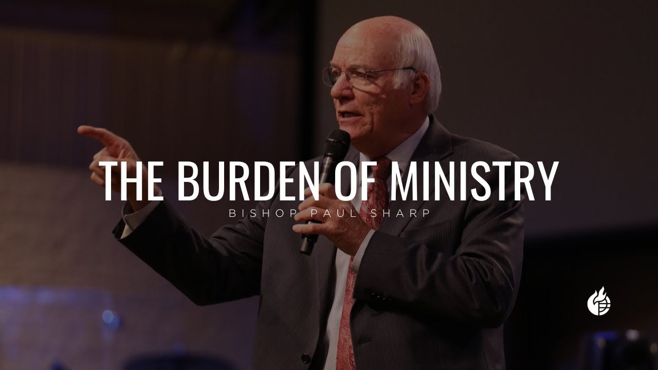 The Burden of Ministry || Bishop Paul Sharp - YouTube