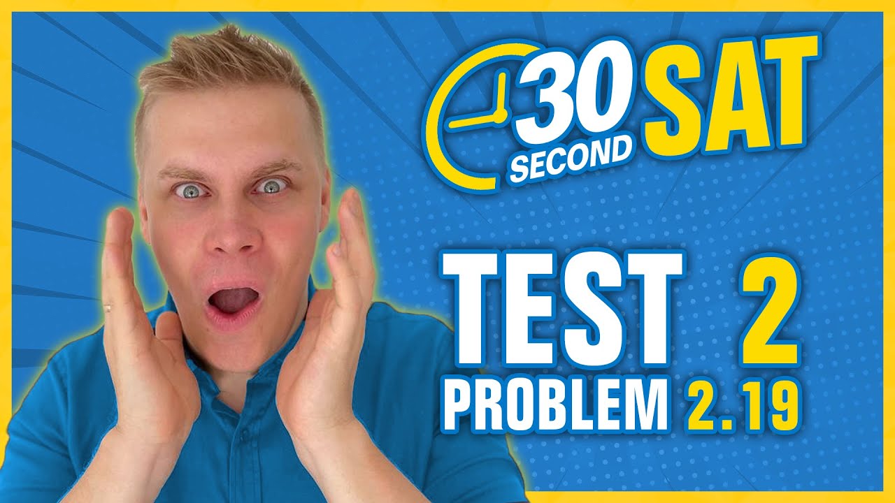 SAT | Test 2 Digital | Module 2 | Problem 19 - IN 30 SECONDS OR LESS ...