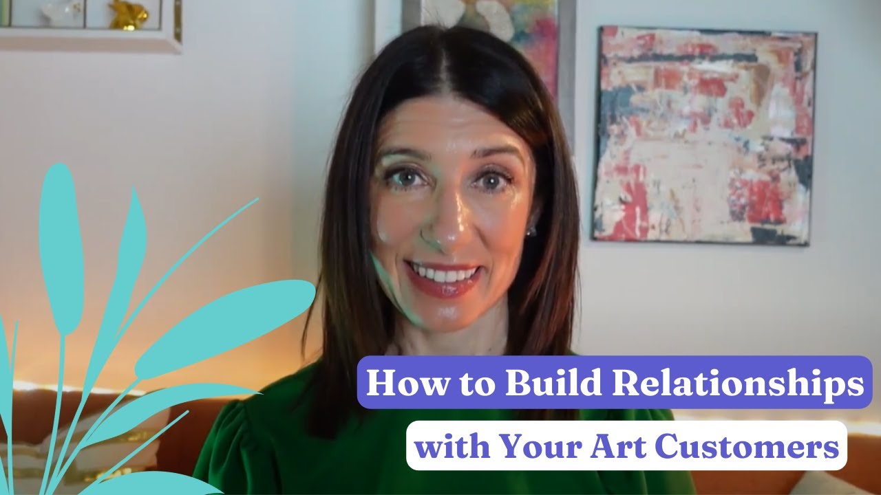 How to Build Relationships with Your Art Customers - YouTube