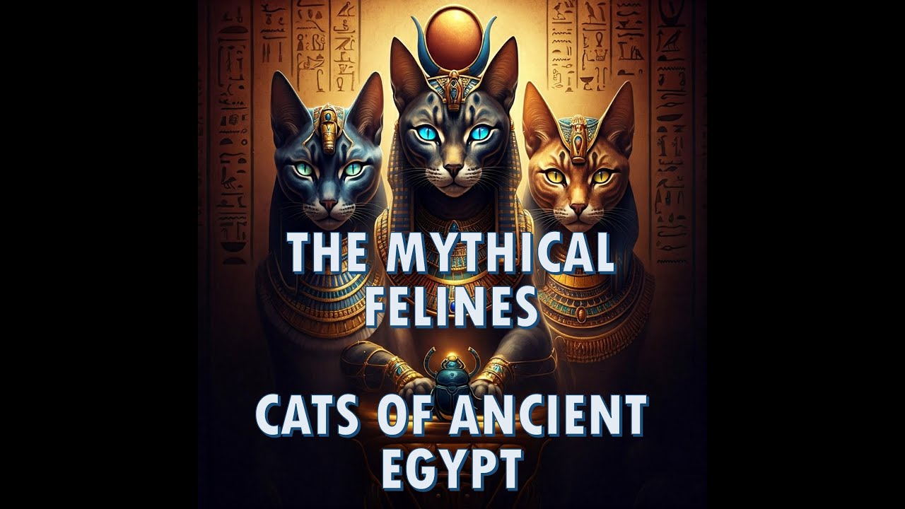 The Mythical Felines - Cats of Ancient Egypt - YouTube