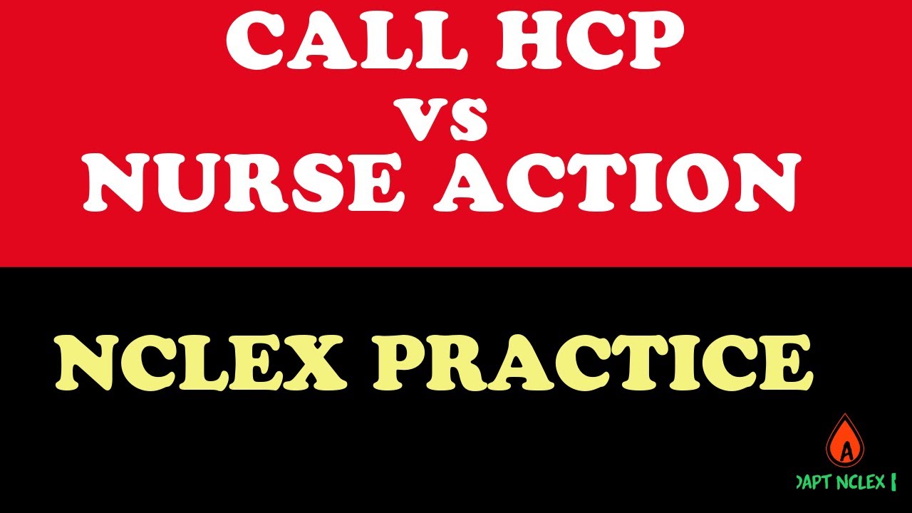 NCLEX Practice Questions: When to Call Health Care Provider vs. Nurse ...