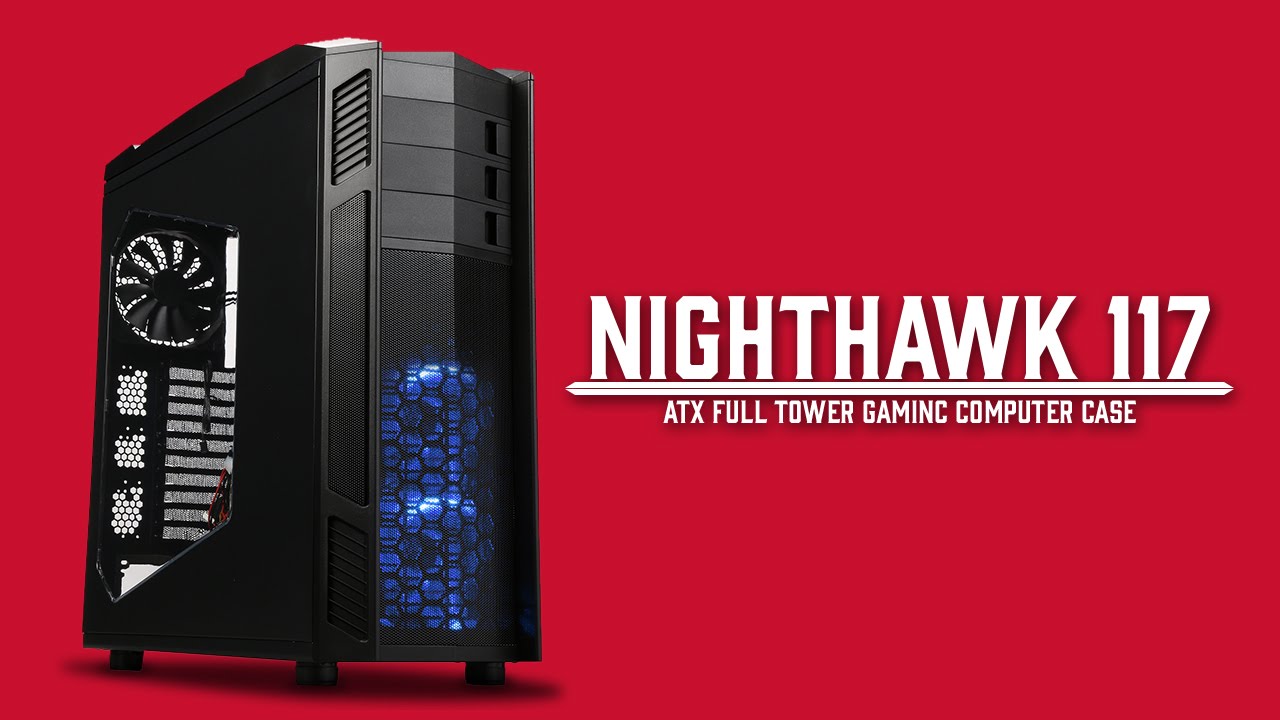 Rosewill | NIGHTHAWK 117 ATX Full Tower Computer Case | Product ...