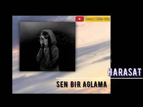 Harasat - Sen Bir Aglama