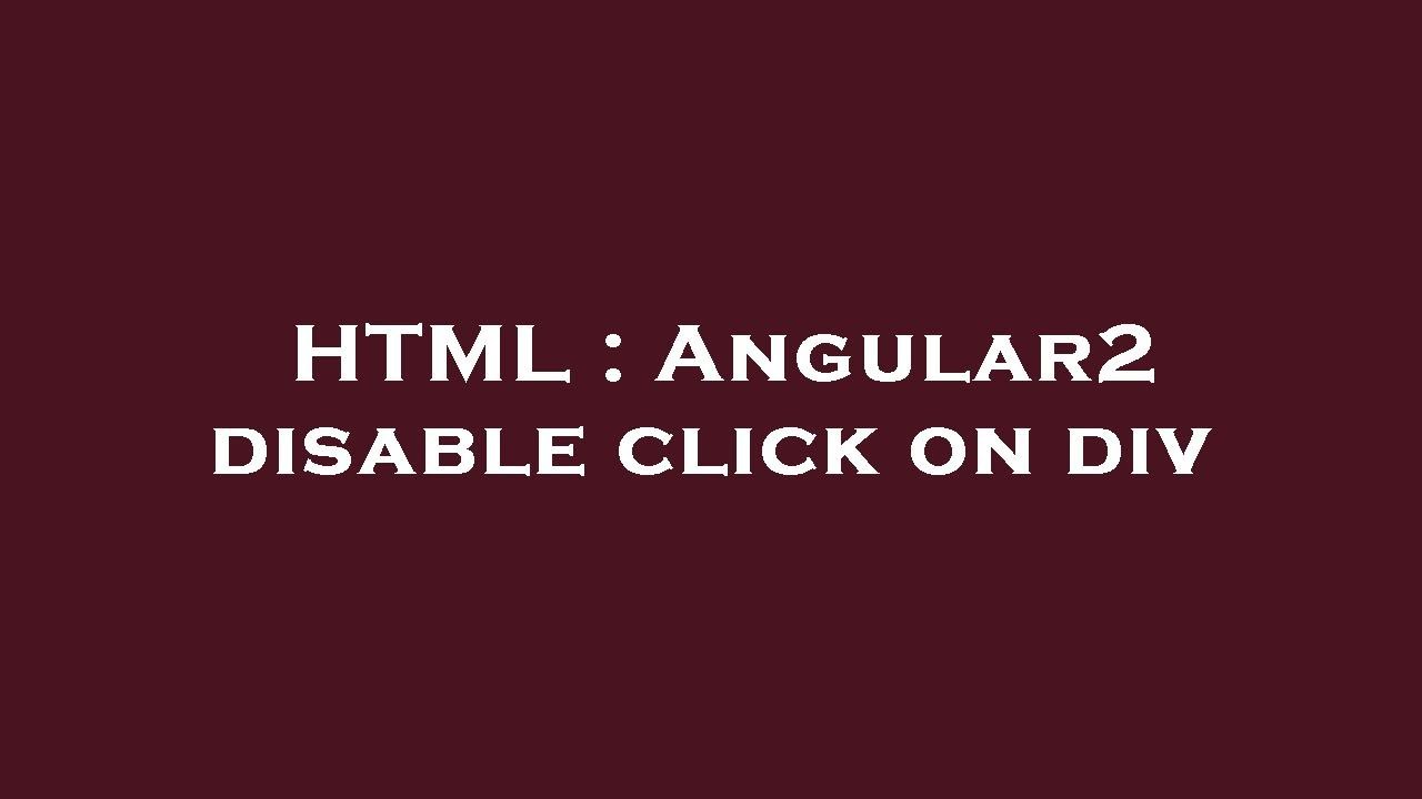 Html Angular2 Disable Click On Div Youtube