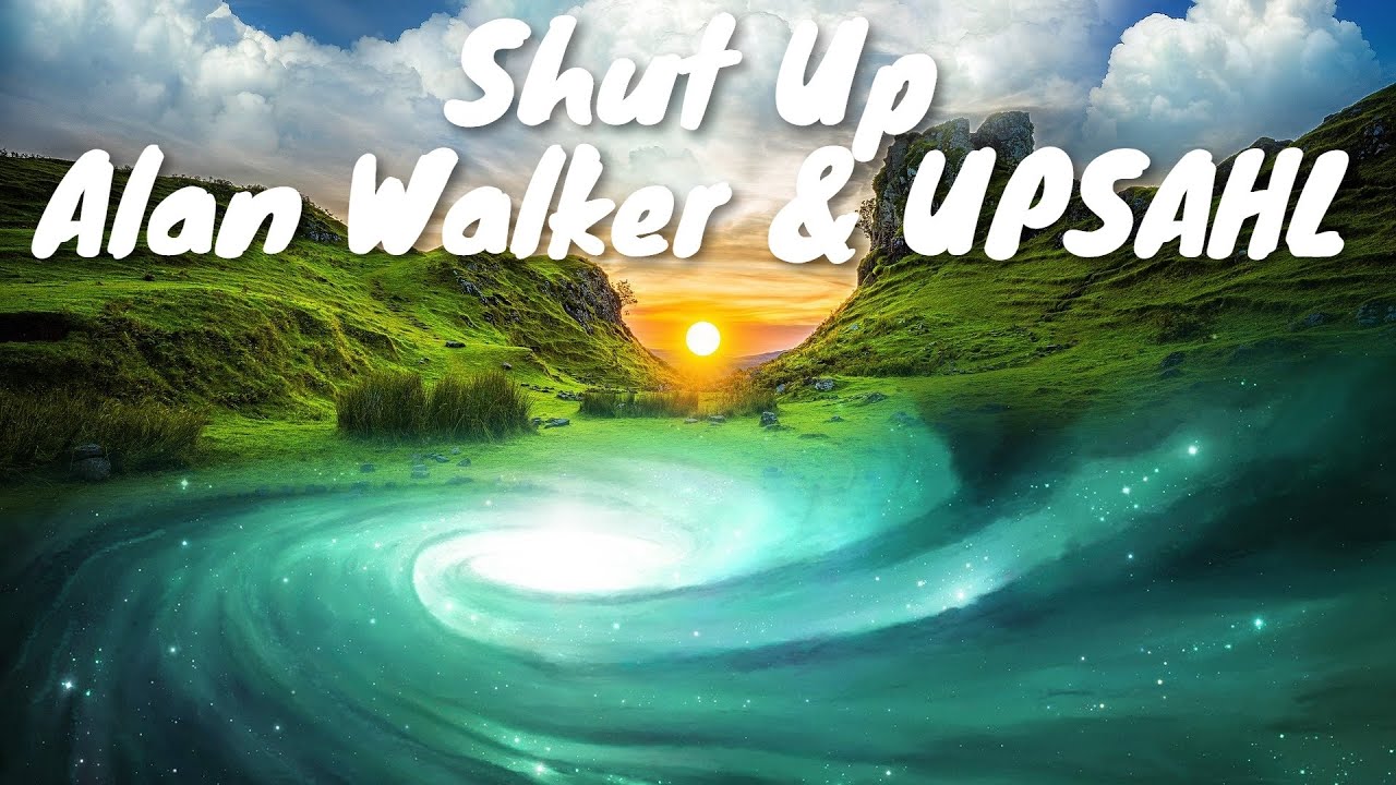 Alan Walker & UPSAHL – Shut Up (Lyrics) 💗♫ - YouTube