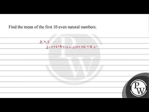 Find the mean of the first 10 even natural numbers.... - YouTube