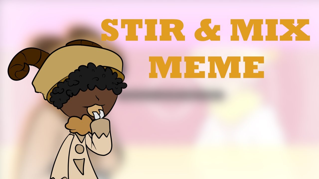 STIR & MIX MEME ( Collab @AnimatorSharky ) - YouTube