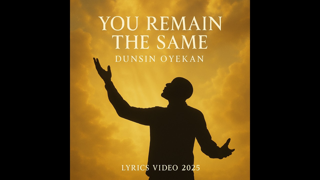Dunsin Oyekan - You Remain the same Lyrics Video 2025 - YouTube
