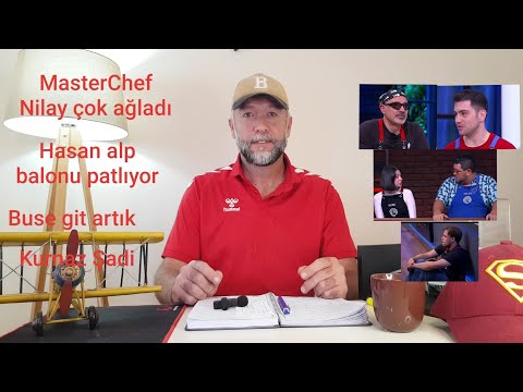 MasterChef Nilay çok ağladı | Şefler Hasan alp'i korudu | Buse git artık | Kurnaz Şadi