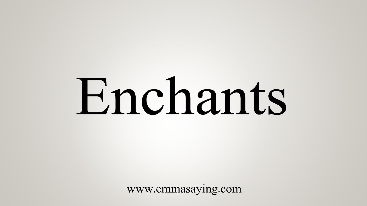 How To Say Enchants YouTube how-to-say-enchants-youtube