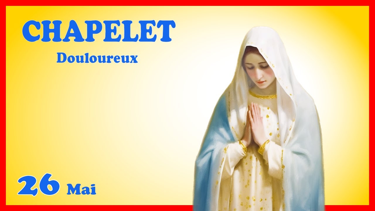 CHAPELET du 26 Mai 🙏#chapelet des Mystères Douloureux - YouTube