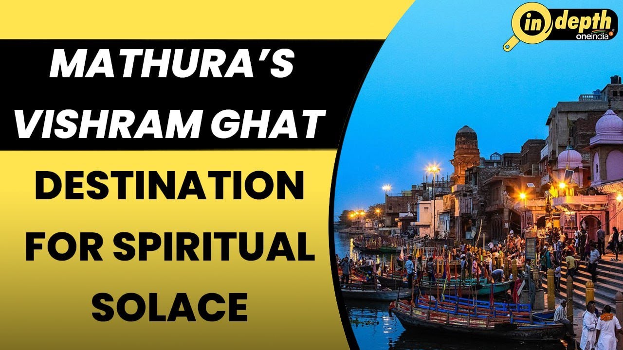 Vishram Ghat: Mathura’s timeless site which is a witness to richness of ...