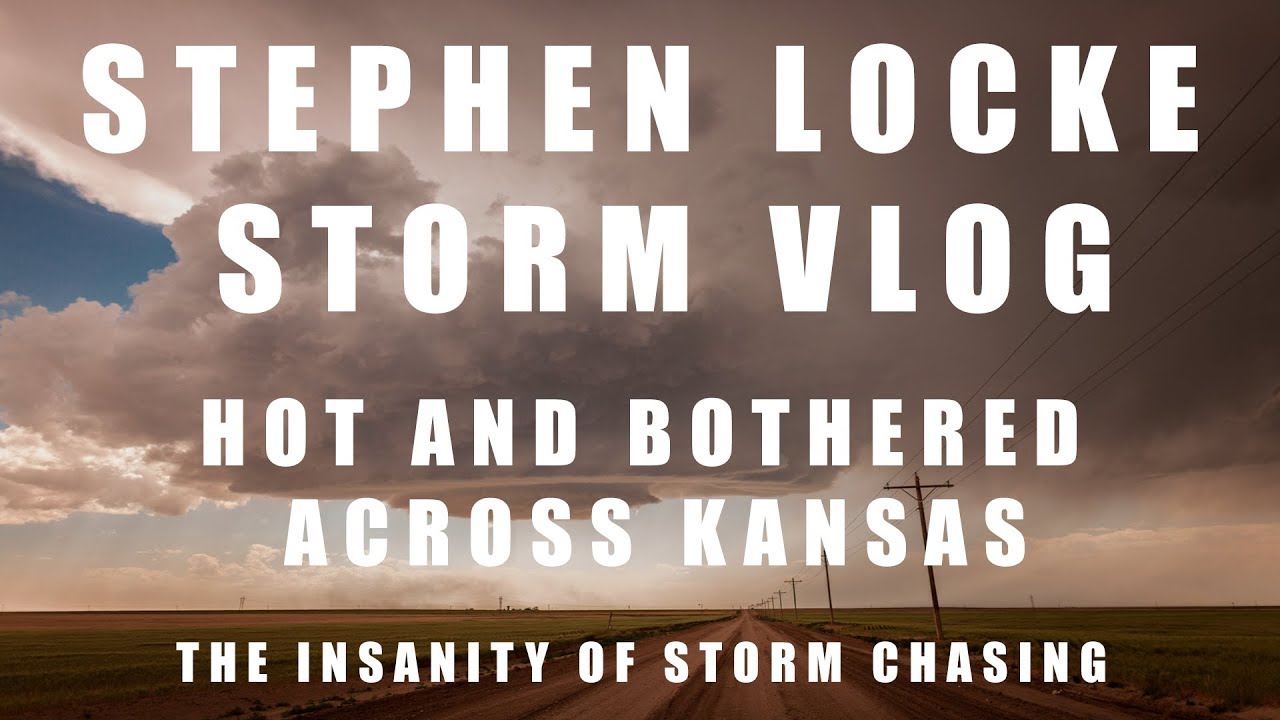 Stephen Locke Storm Vlog; Hot and Bothered Across Kansas - YouTube