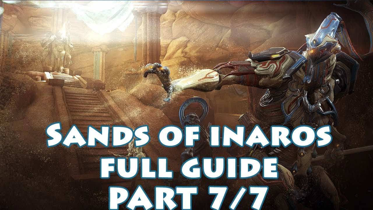 Sands of Inaros Full Guide 7/7 - Warframe Side Quest, Immortal Warframe ...