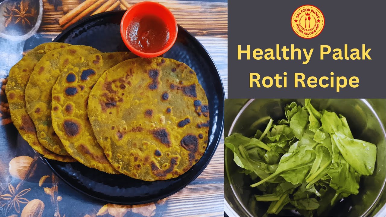 Healthy Palak Roti Recipe | Spinach Flatbread | Nutritious & Easy Meal ...