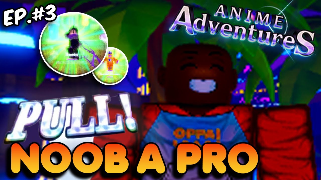 JORNADA de NOOB a PRO no ANIME ADVENTURES!!! GASTEI TUDO ISSO na BUSCA ...