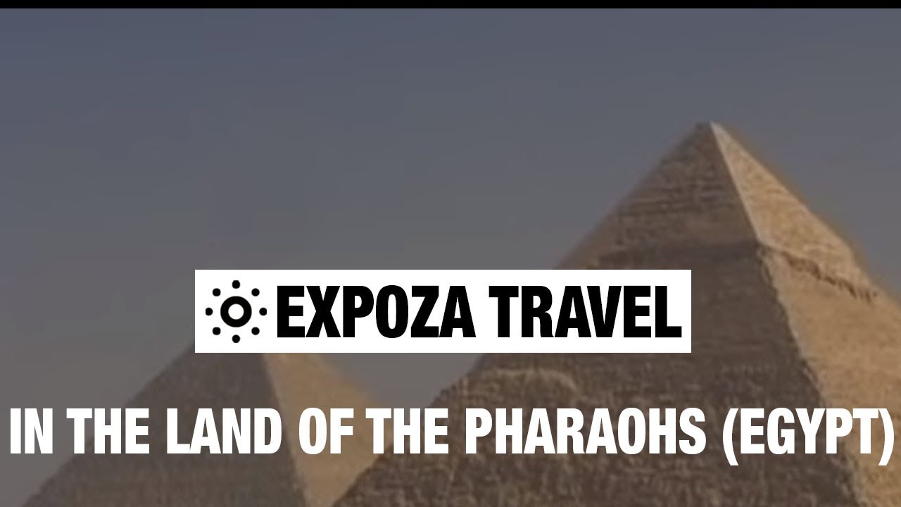 In The Land Of The Pharaohs (Egypt) Vacation Travel Video Guide - YouTube