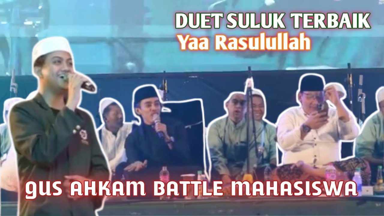 BATTLE SULUK TERBAIK | GUS AHKAM DUET SHOLAWAT BERSAMA MAHASISWA BARU ...