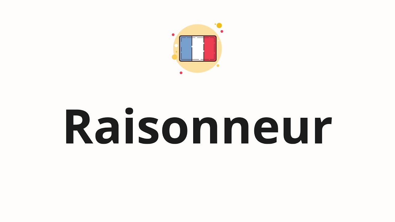 How to pronounce Raisonneur - YouTube