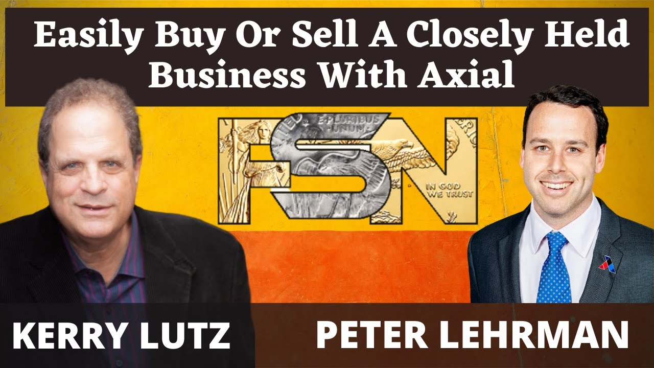 Easily Buy Or Sell A Closely Held Business With Axial - Peter Lehrman ...