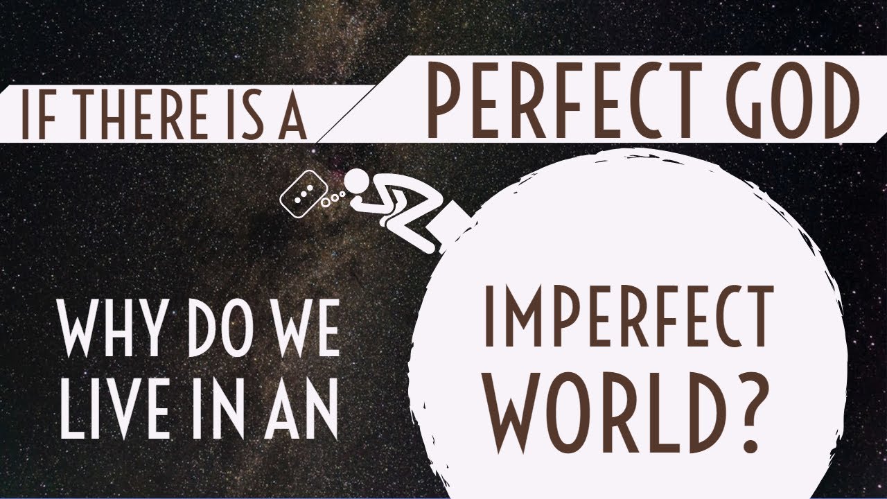 Perfect God, Imperfect Creation? Explained! - YouTube