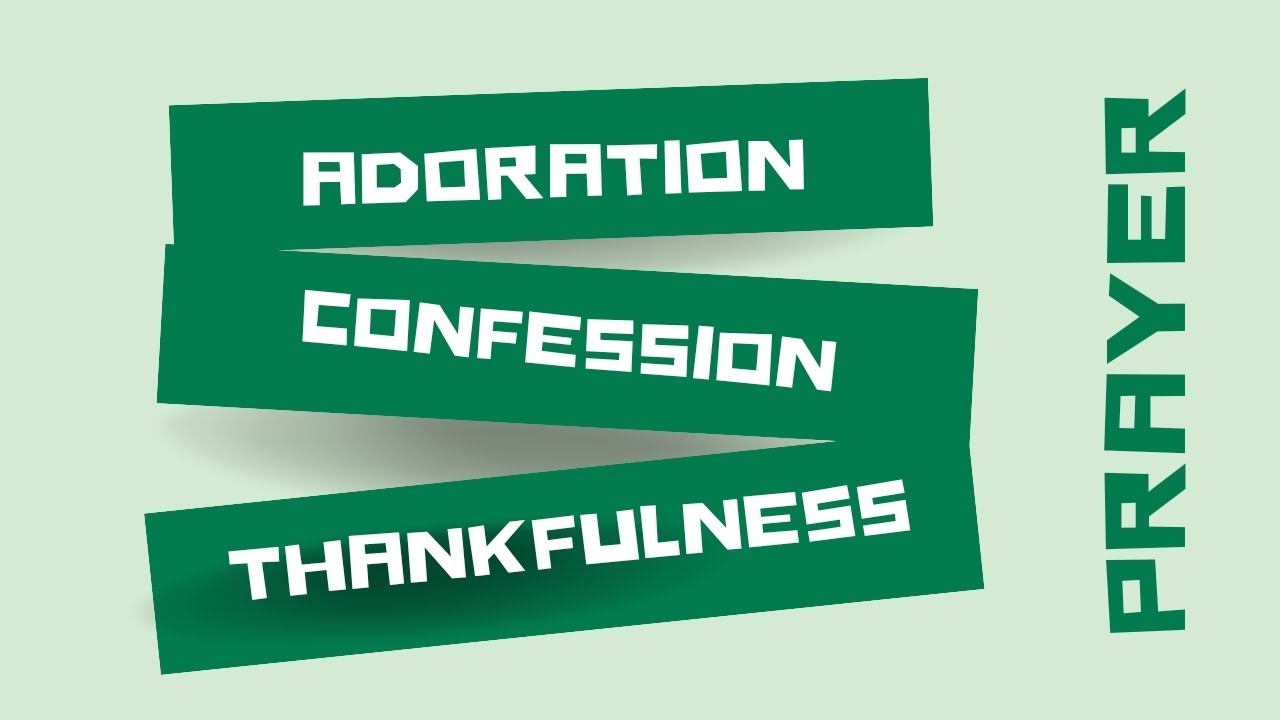 Prayer: Adoration, Confession, Thankfulness #pray - YouTube