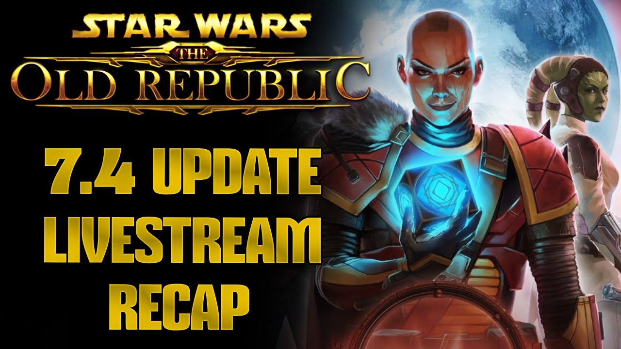 SWTOR - 7.4 Livestream Recap, Chains in the Dark New Update with Story ...
