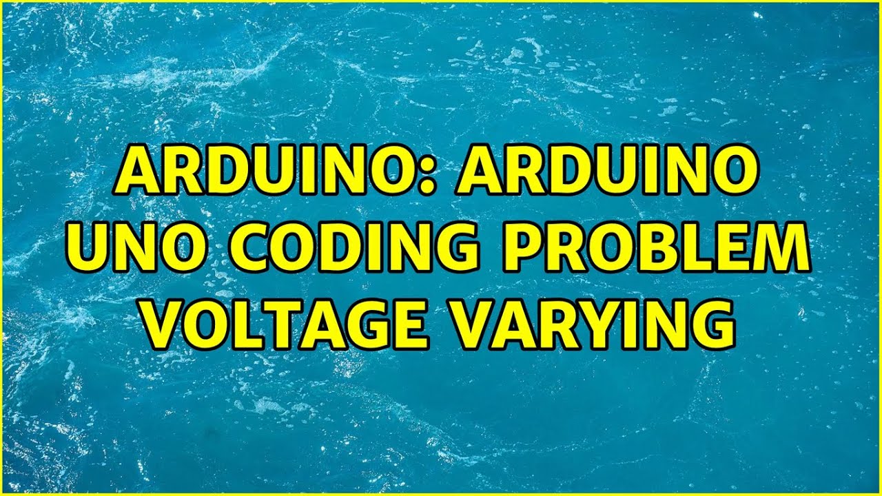 Arduino Arduino Uno Coding Problem Voltage Varying Youtube