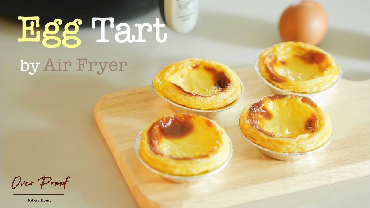 Egg Tart By Air Fryer ทาร์ตไข่ หม้อทอดไร้น้ำมัน L Overproof Bakery