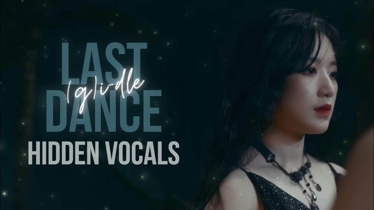 (G)I-DLE — Last Dance (hidden vocals) - YouTube