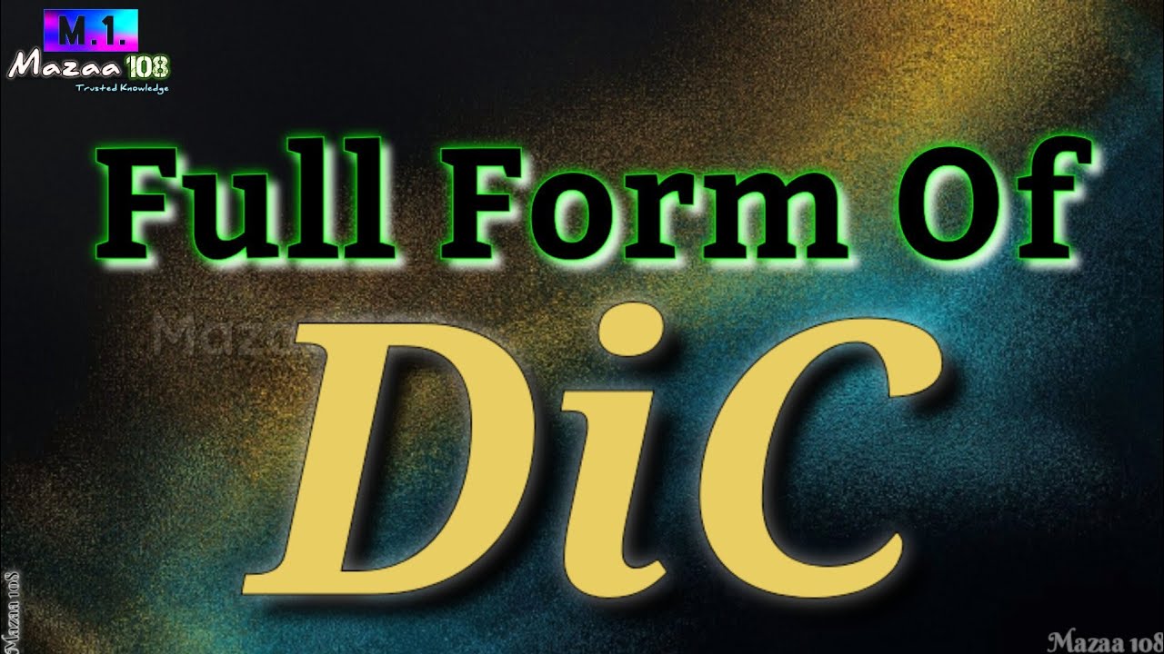 Full Form Of DiC DiC Full Form DiC Means DiC Stands For DiC 