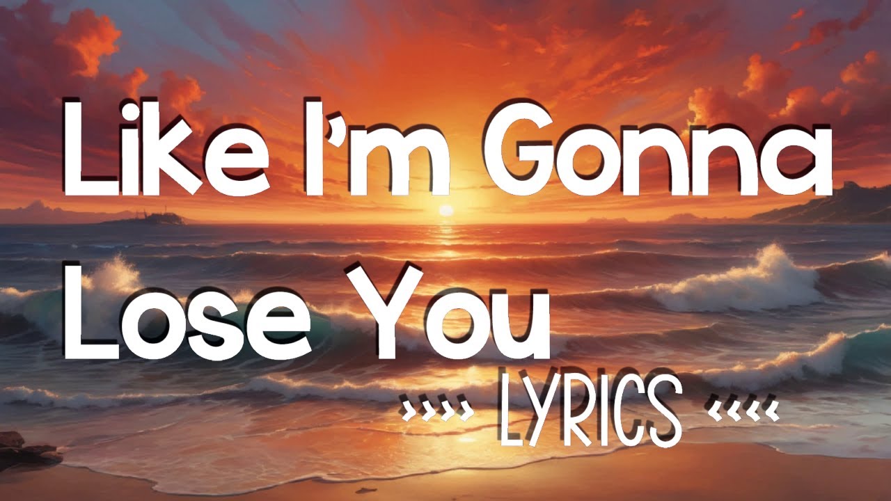 Like I'm Gonna Lose You (Lyrics) - YouTube