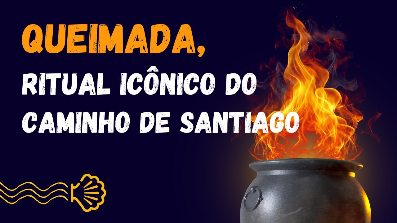 Queimada - Ritual icônico do Caminho de Santiago - YouTube