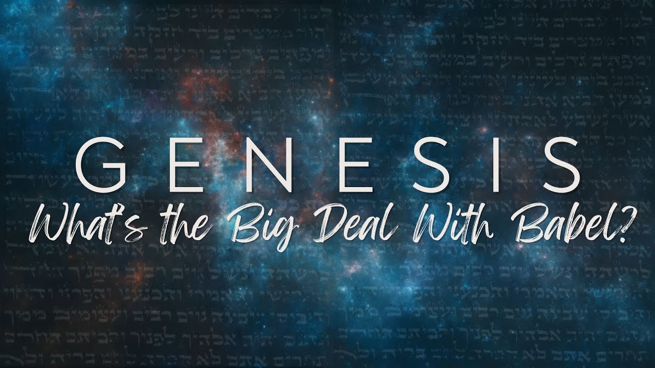 What's The Big Deal With Babel? - Genesis | Pastor Matt Slocum | 6/1 ...
