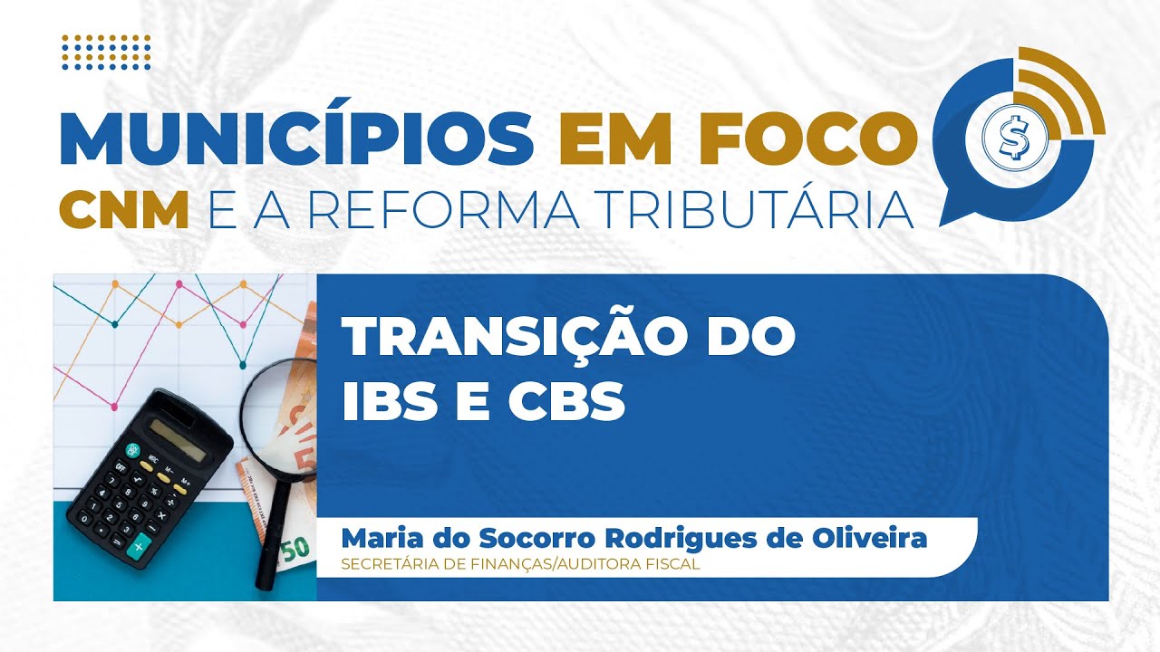 Municípios em Foco | Episódio 13: Transição do IBS e CBS - YouTube