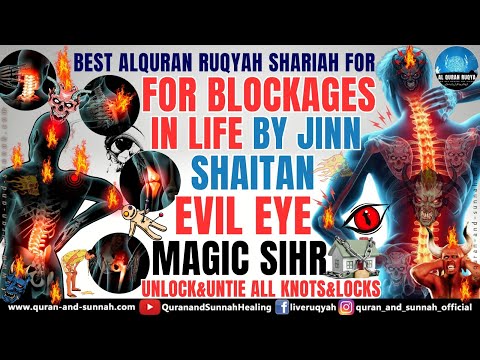 RUQYAH SHARIAH TO UNLOCK AND UNTIE ALL KINDS OF BLOCKAGES IN LIFE BY JINN, SHAITAN, MAGIC & EVIL EYE