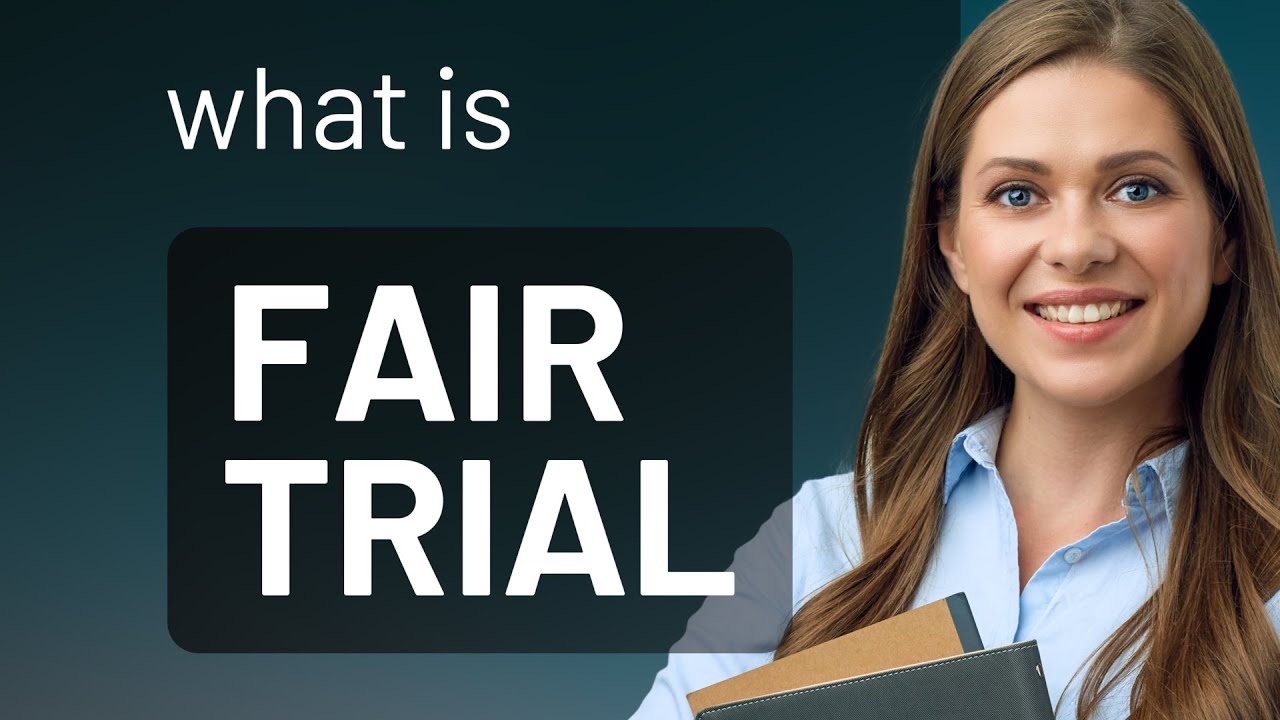 Understanding the Right to a "Fair Trial" - YouTube