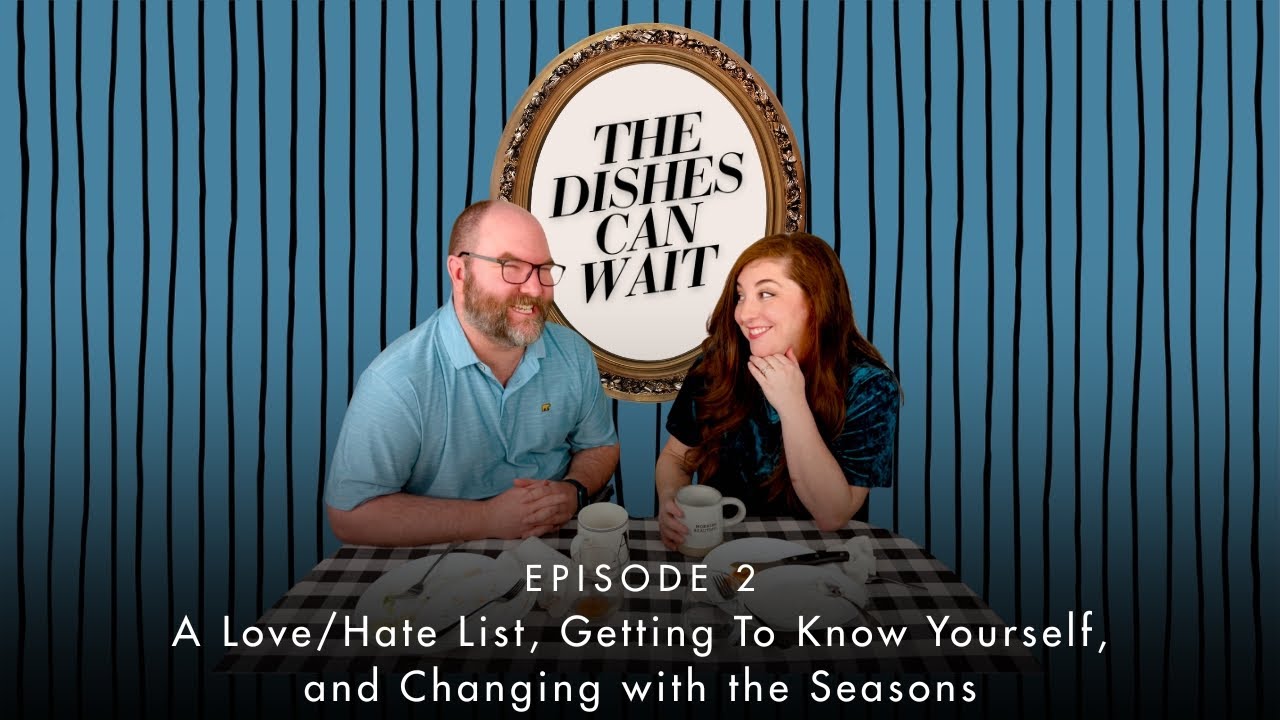 Ep 2: A Love/Hate List, Getting To Know Yourself, & Changing with the ...