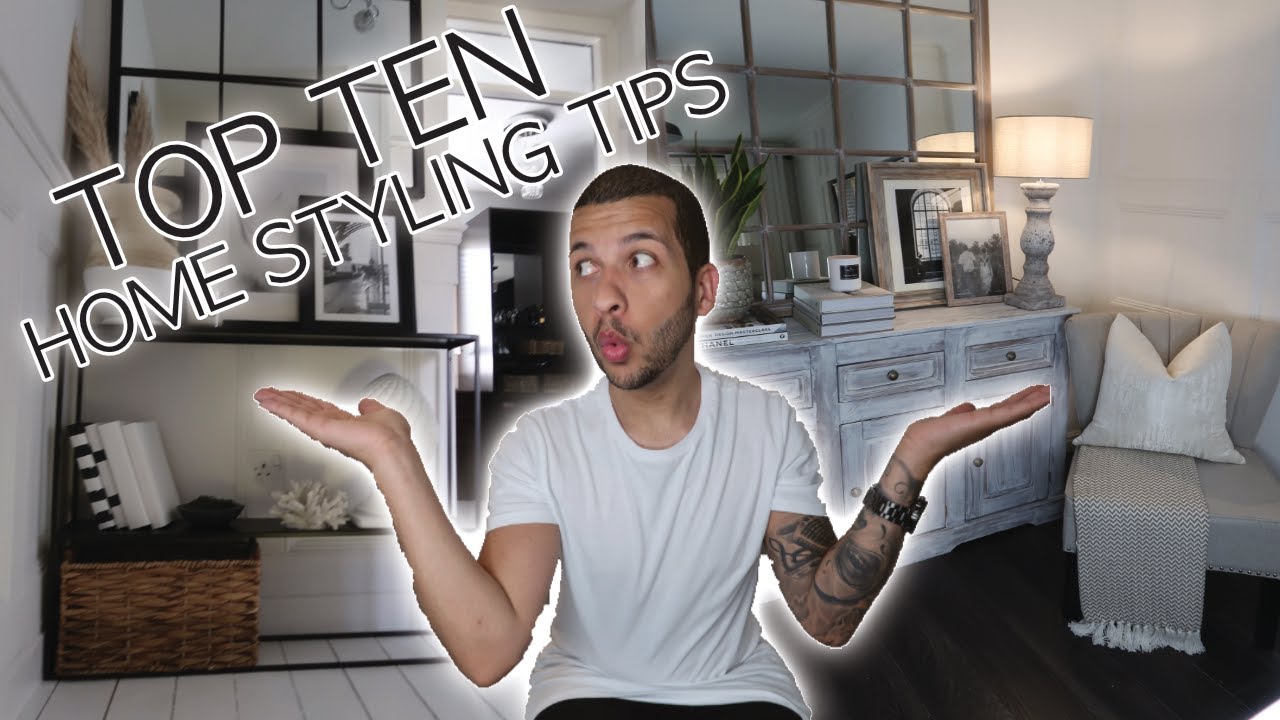 TOP TEN HOME STYLING TIPS | tips a tricks on ways to style your home ...