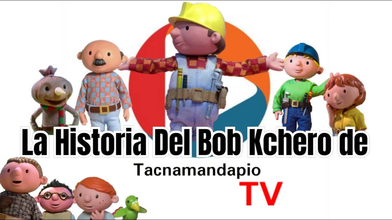 La Historia del Bob Kchero de TacnaMandapioTV - YouTube