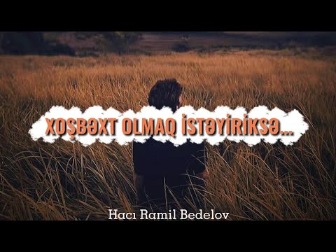 Xoşbəxt olmaq istəyiriksə... - Hacı Ramil - (Dini statuslar 2021)