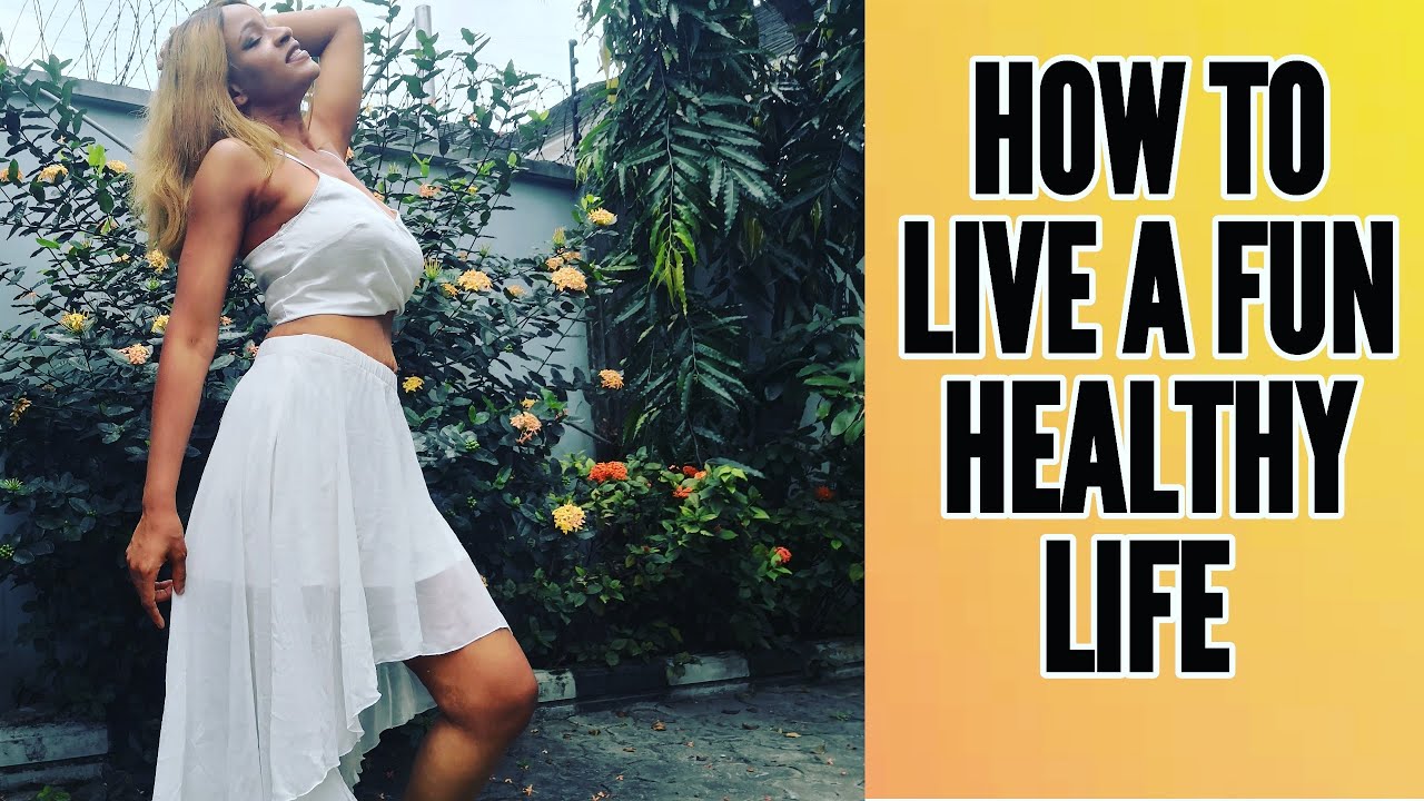 How To Live Healthy and Have Fun Doing It. - YouTube