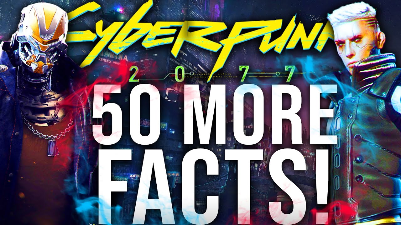50 Facts For Cyberpunk 2077 - YouTube