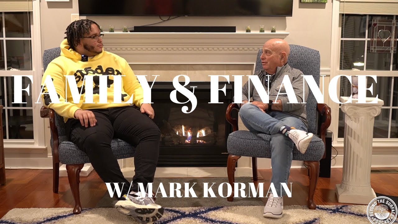 EPISODE 009 FAMILY AND FINANCE W/ MARK KORMAN - YouTube