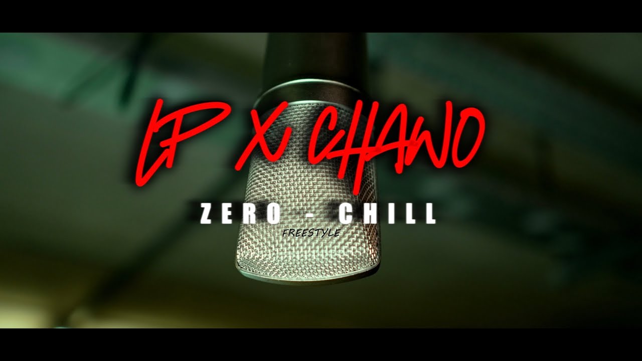 Chawo X LP - ZERO CHILL (Official Freestyle Video) - YouTube